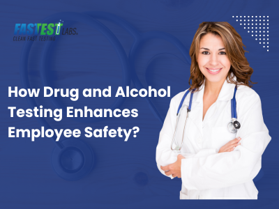 How Drug and Alcohol Testing Enhances Employee Safety