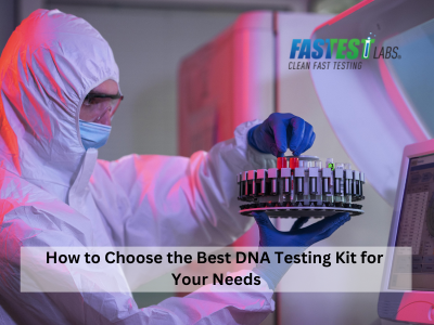 How to Choose the Best DNA Testing Kit for Your Needs
